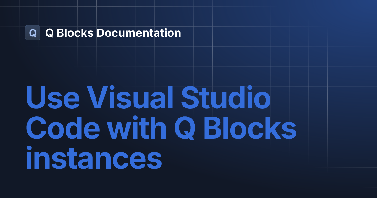 Use Visual Studio Code with Q Blocks instances | Q Blocks Documentation