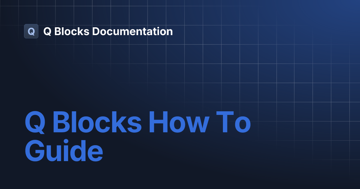 Q Blocks How To Guide | Q Blocks Documentation