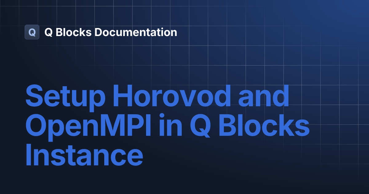 Setup Horovod And Openmpi In Q Blocks Instance Q Blocks Documentation 0605