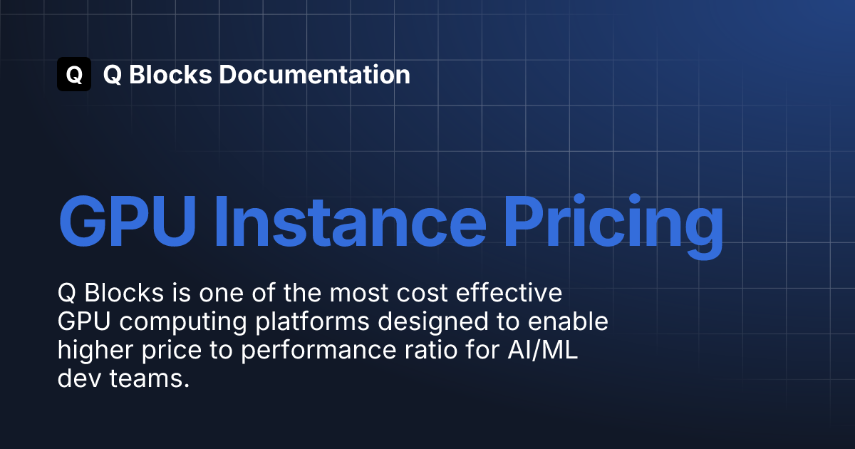 GPU Instance Pricing | Q Blocks Documentation GPU Instance Pricing | Q Blocks Documentation