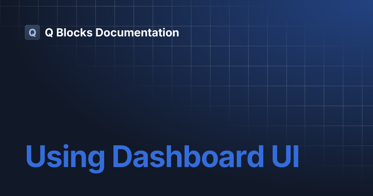 Using Dashboard UI | Q Blocks Documentation