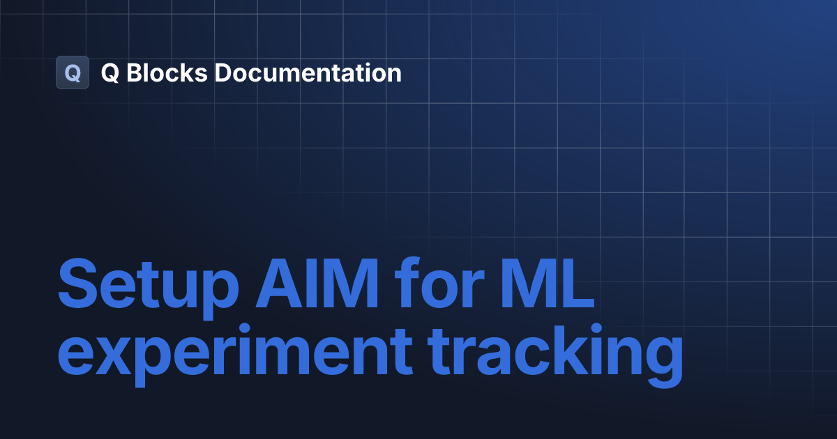 Setup AIM for ML experiment tracking | Q Blocks Documentation